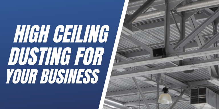 High Ceiling Dusting For Your Business
