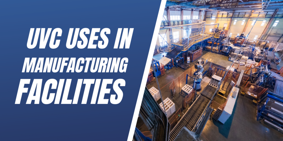 UVC Uses In Manufacturing Facilities